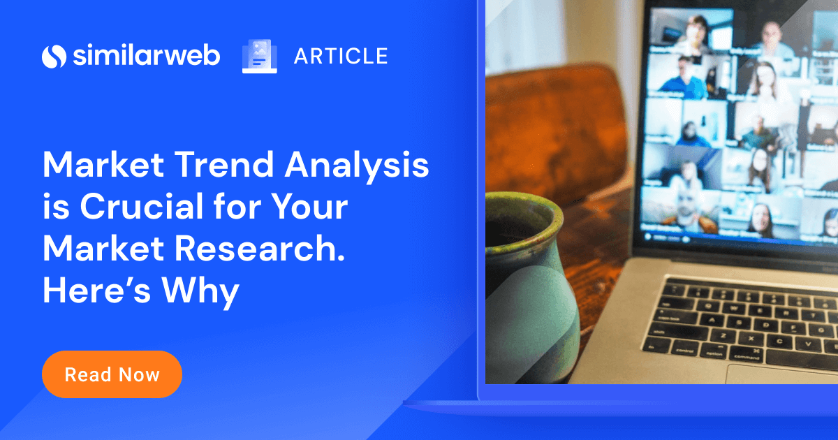 Market Trend Analysis is So Crucial | Similarweb