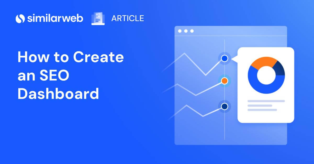 How to Create an SEO Dashboard | Similarweb