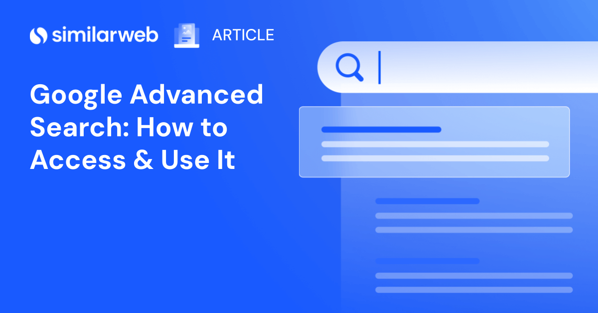 Google Advanced Search: How to Access & Use It | Similarweb