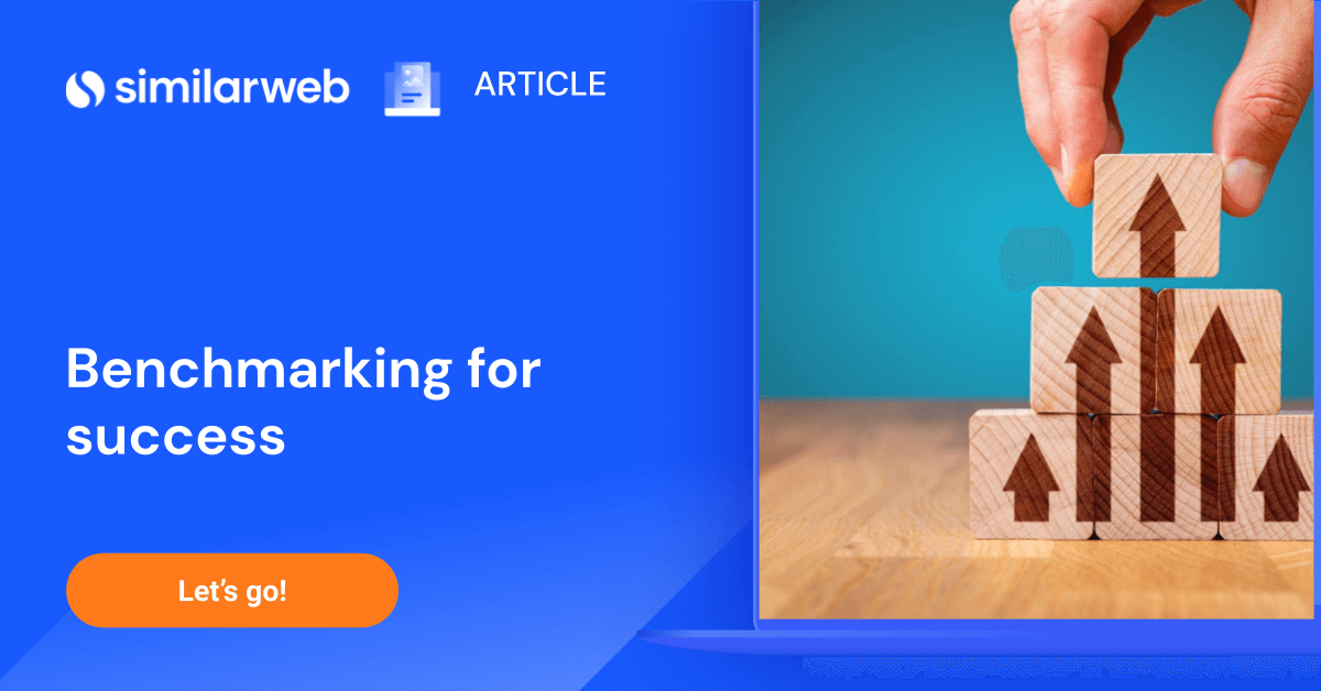 How to Do Benchmarking: Your Blueprint for Growth | Similarweb