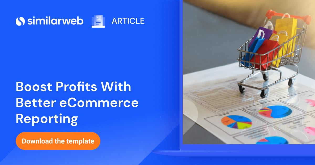 Boost Profits With Ecommerce Reporting | Similarweb