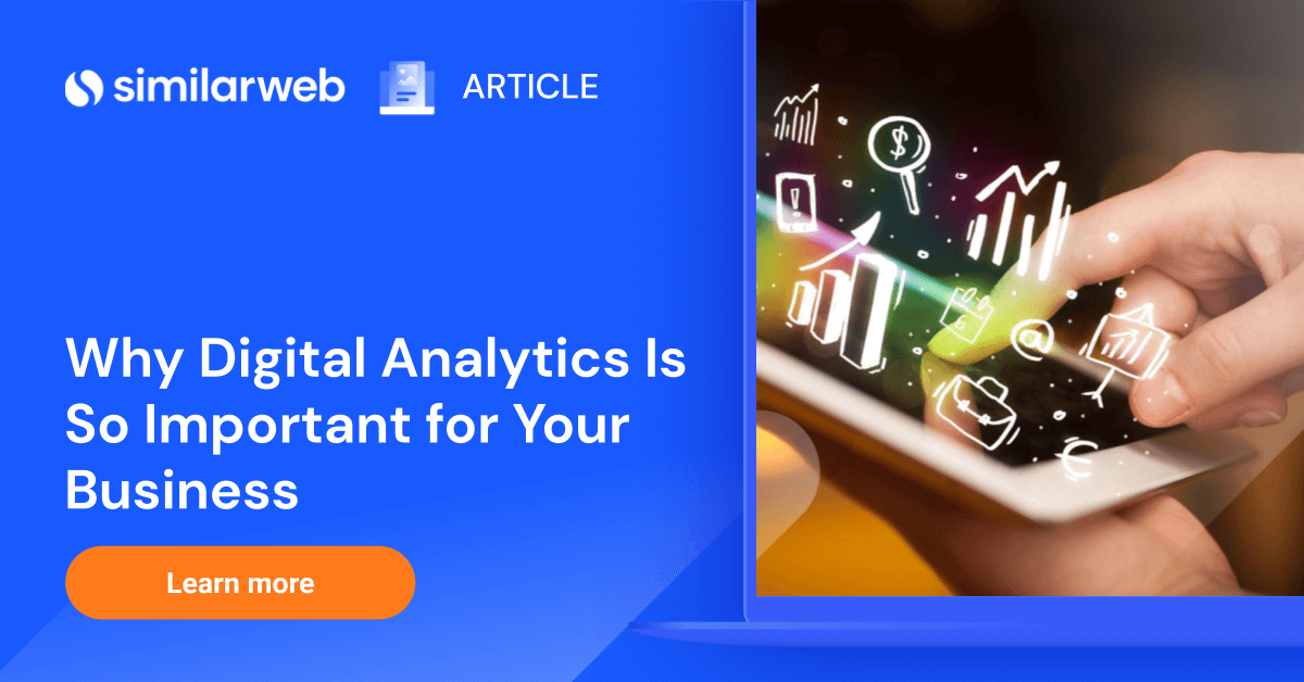 Why Digital Analytics Matters For Your Business | Similarweb