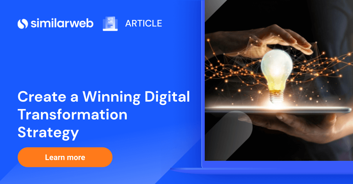 Create a Winning Digital Transformation Strategy | Similarweb