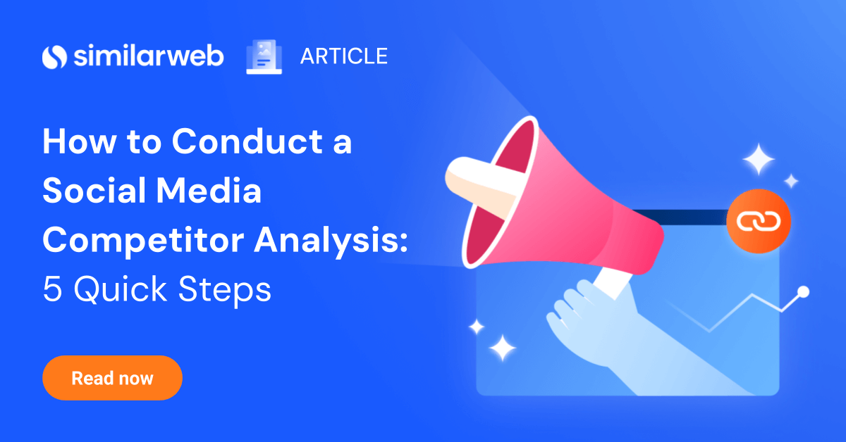 How to Conduct a Social Media Competitor Analysis | Similarweb