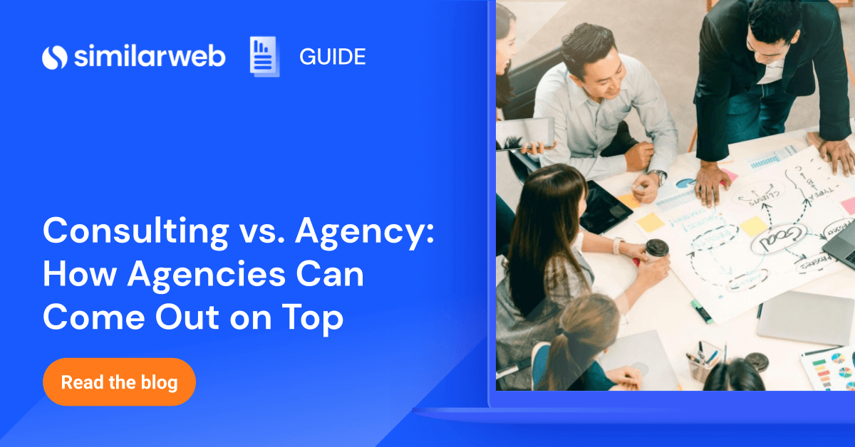 Consulting vs. Agency: How to Win The Game | Similarweb
