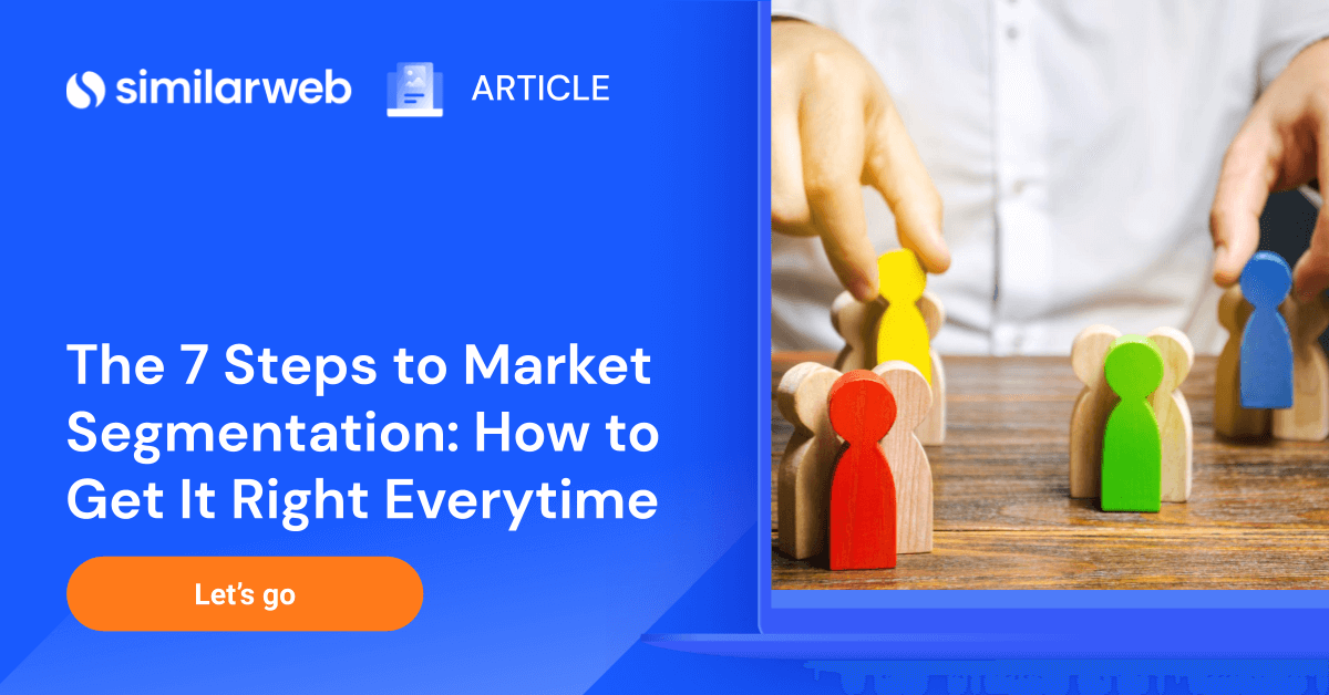 7 Steps in Market Segmentation: Best Practices & Tips | Similarweb
