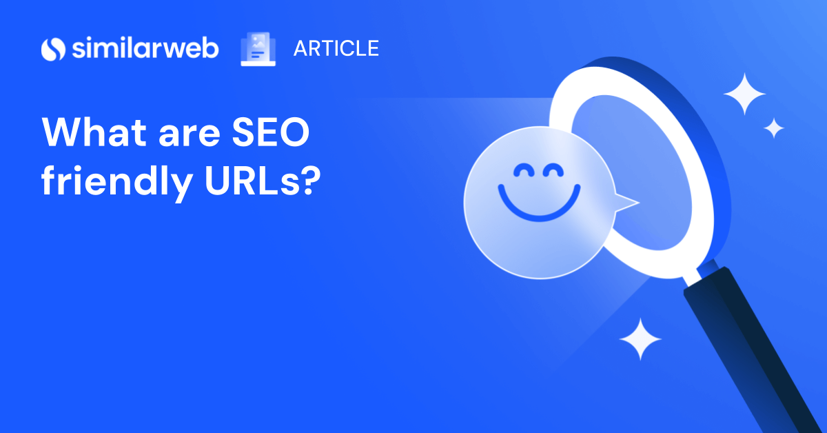 What Are SEO-Friendly URLs? | Similarweb