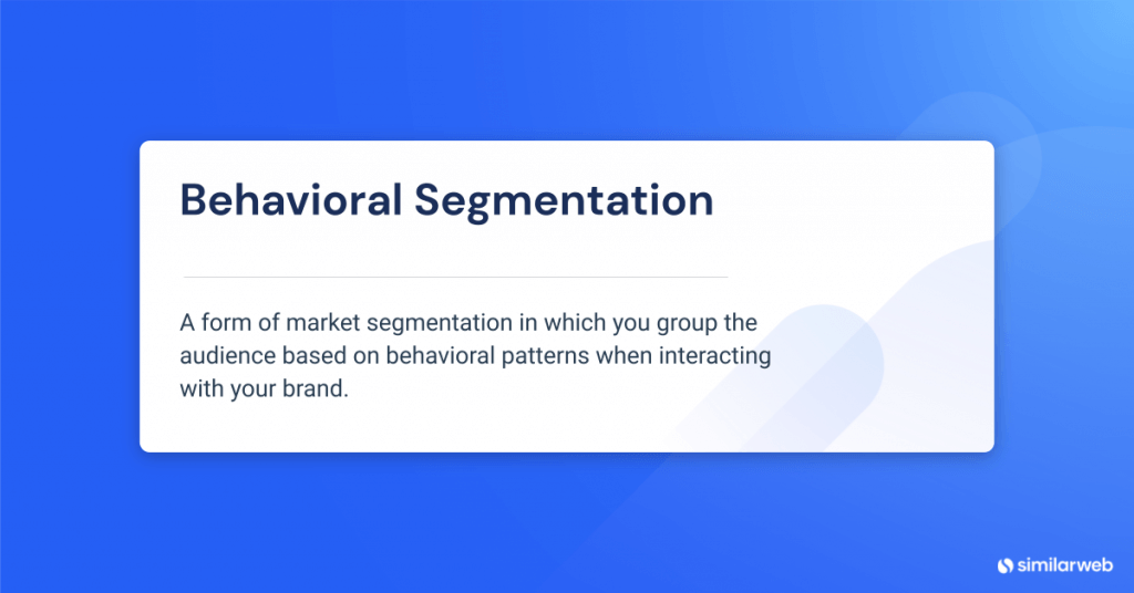 Behavioral Segmentation: The Ultimate Guide | Similarweb