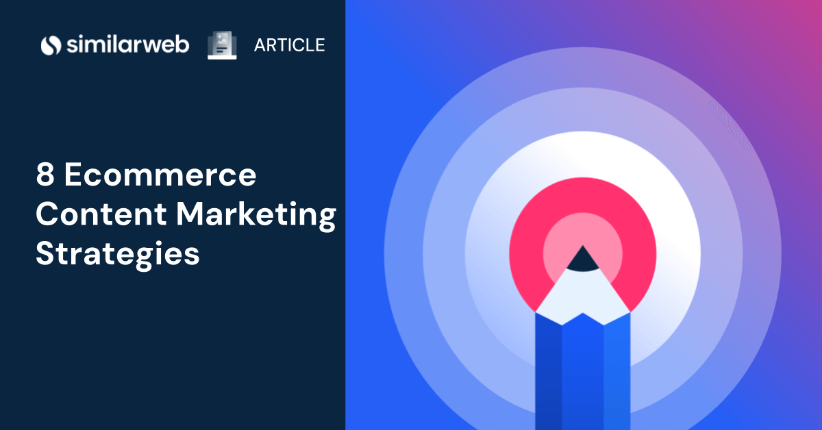 Ecommerce Content Marketing Strategies | Similarweb