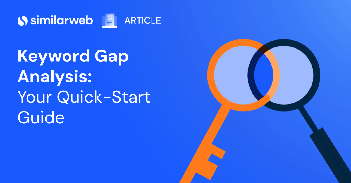 Keyword Gap Analysis: Your Quick-Start Guide | Similarweb
