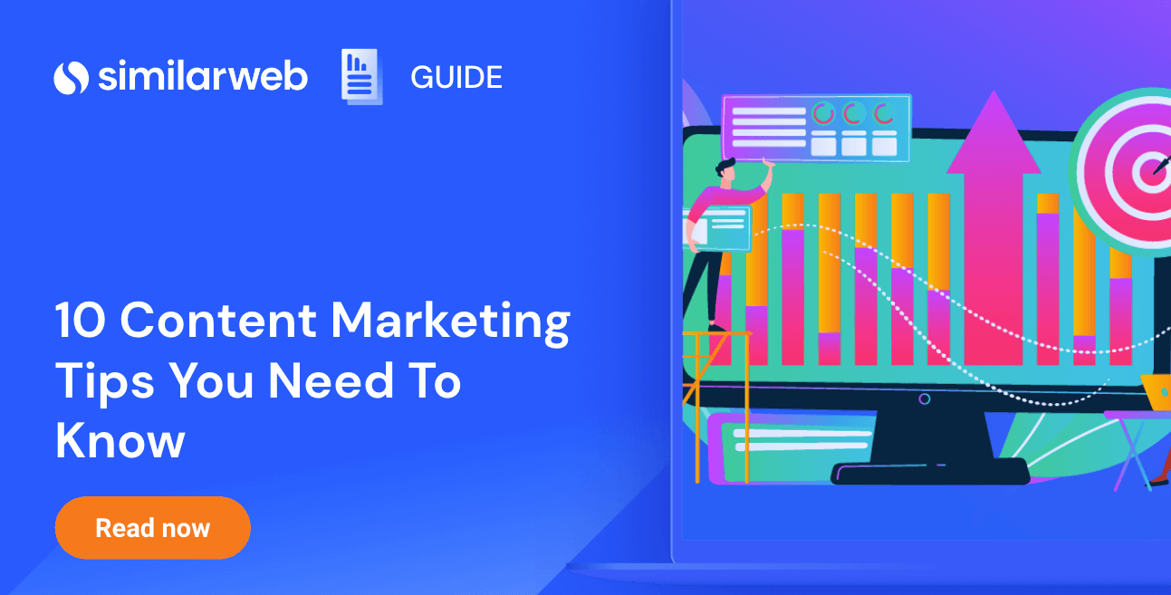 10 Content Marketing Tips You Need To Know | Similarweb