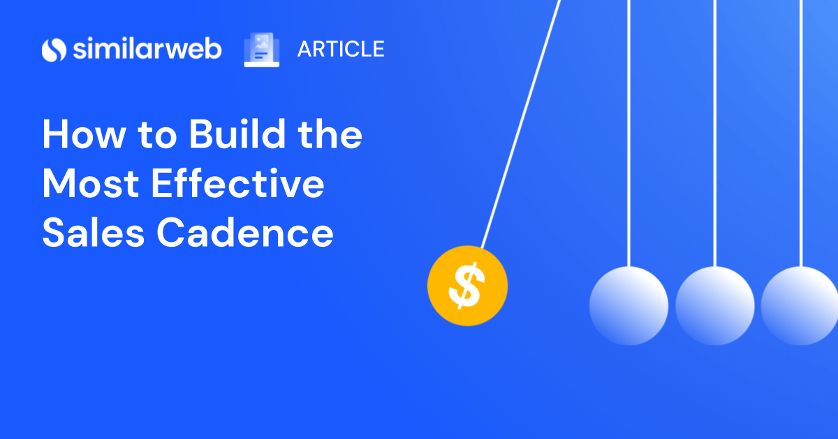 How to Build the Most Effective Sales Cadence | Similarweb