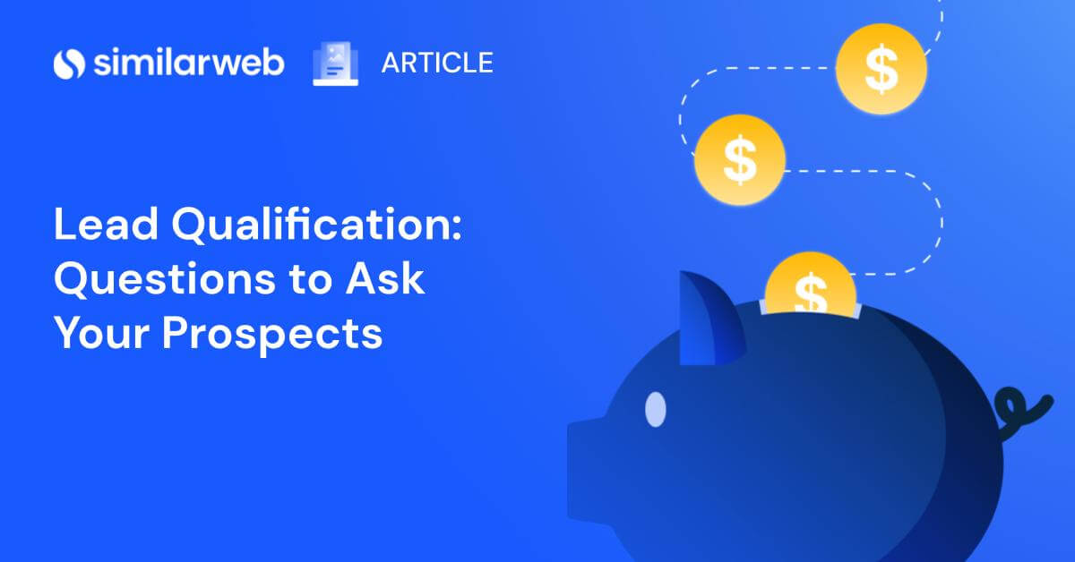 Sales Qualification: Questions to Ask Your Prospects | Similarweb