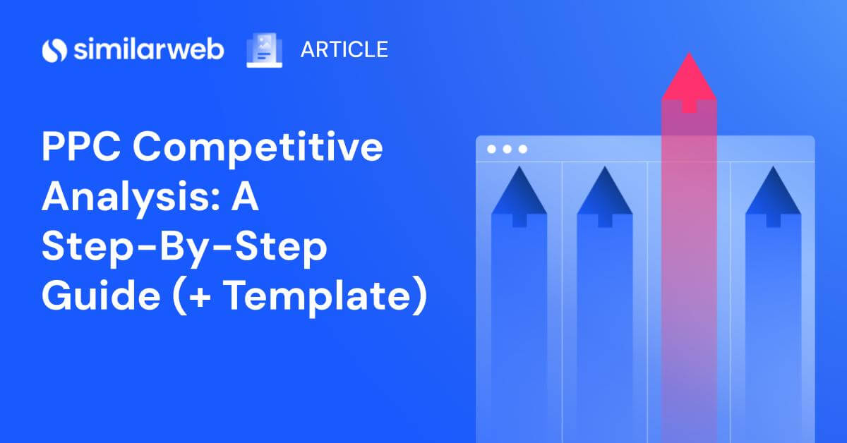 PPC Competitor Analysis: The Complete Guide | Similarweb