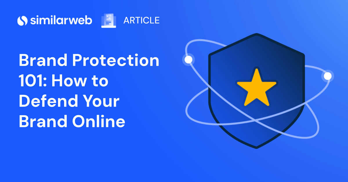 Brand Protection 101: Defend Your Brand Online | Similarweb