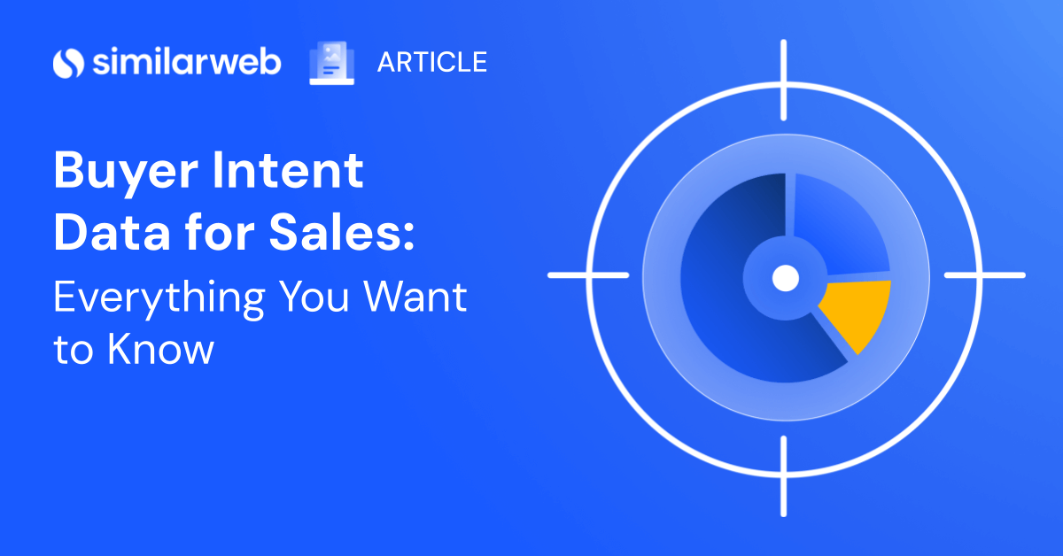Buyer Intent for Sales: Everything You Want to Know | Similarweb
