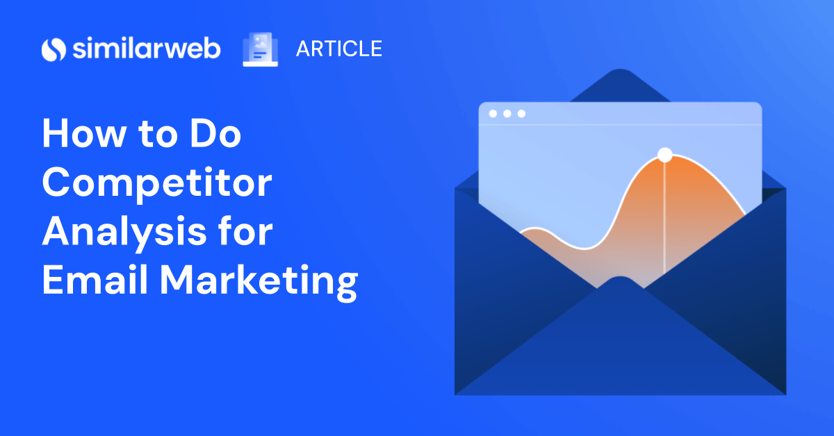 How to Do Competitive Analysis For Email Marketing | Similarweb