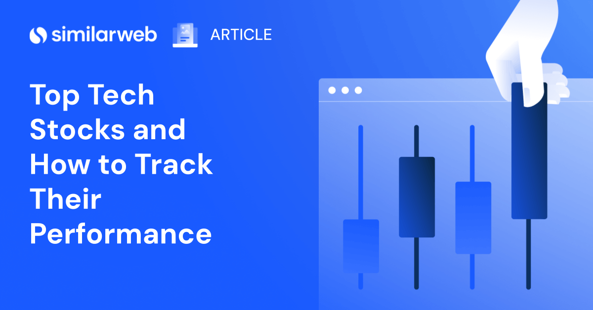 Top Tech Stocks and How to Track Their Performance | Similarweb