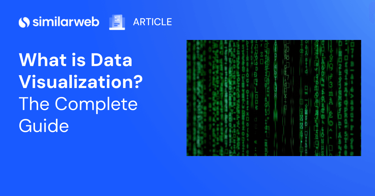 What Is Data Visualization? Your Complete Guide | Similarweb