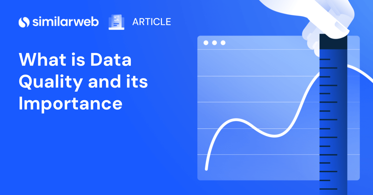 What Is Data Quality and Why Is It Important? | Similarweb