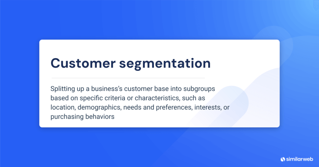 Customer Segmentation: Types, Examples & Methods | Similarweb
