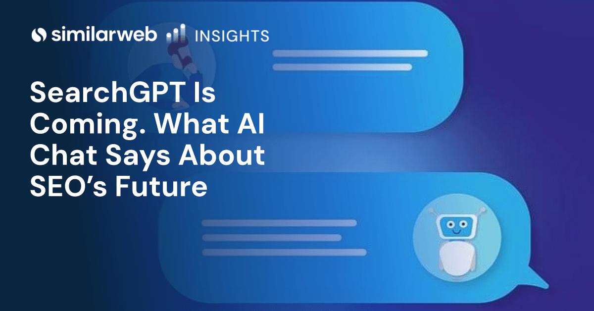 SearchGPTが登場！AIチャットにおけるブランドの見え方が示すSEOの進化とは | Similarweb