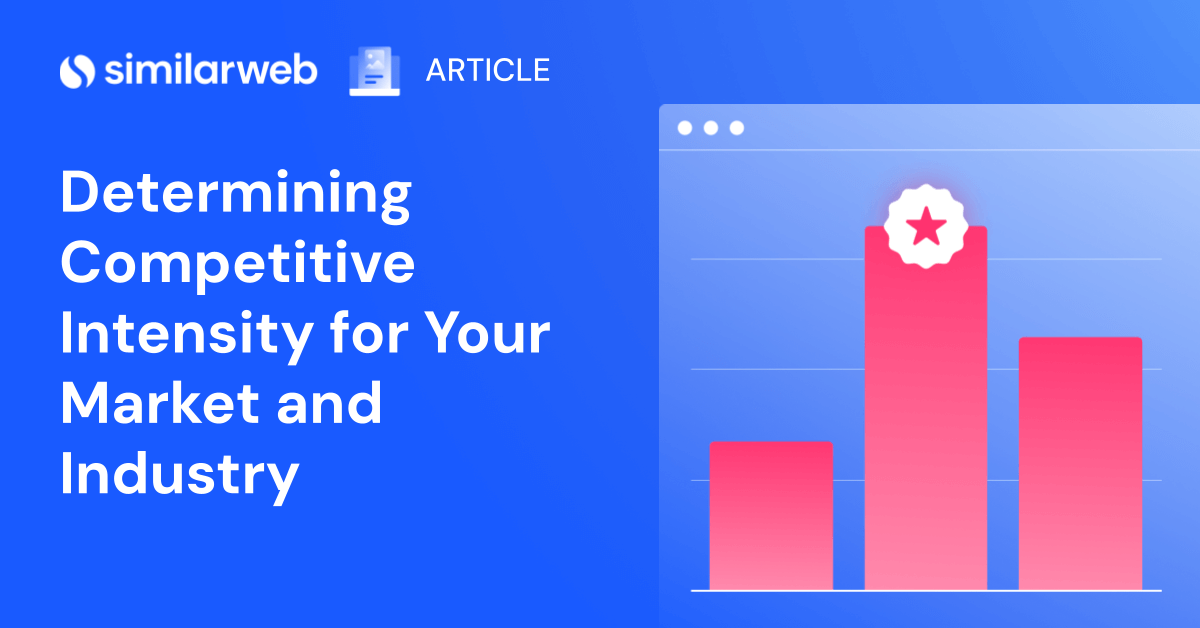 What is Competitive Intensity & How to Gauge It | Similarweb