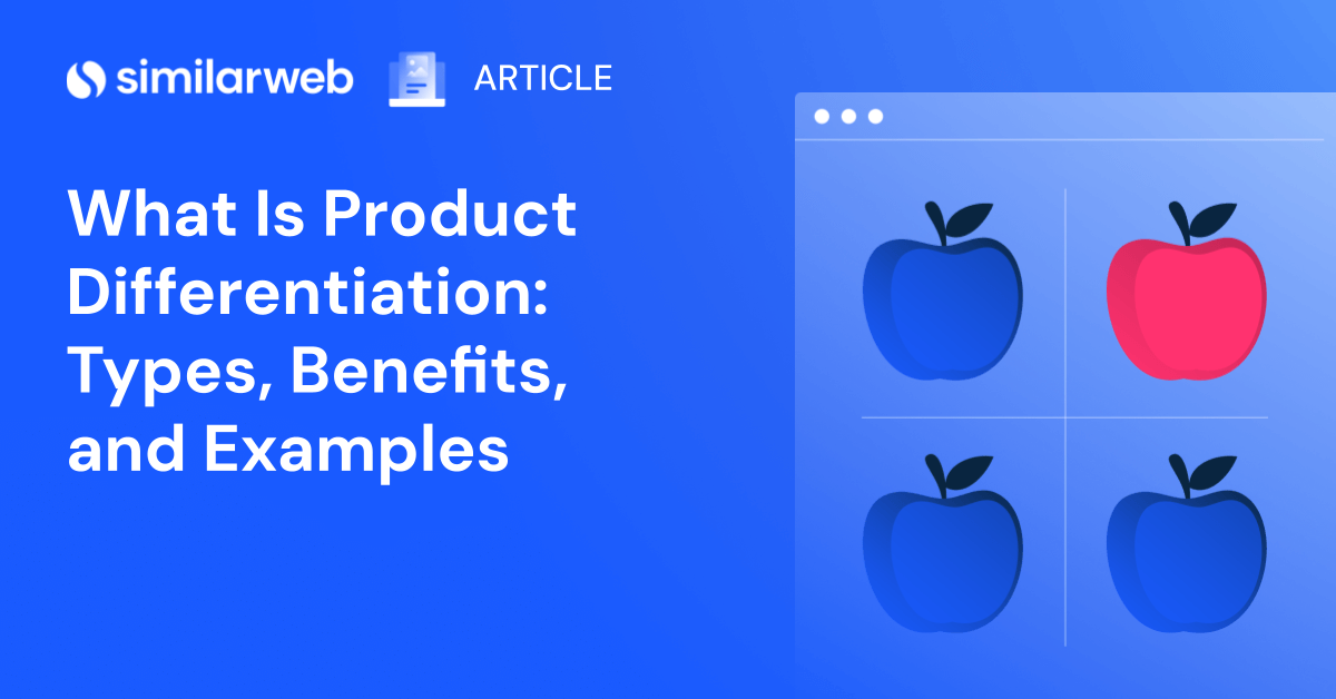What is Product Differentiation: Types & Benefits | Similarweb