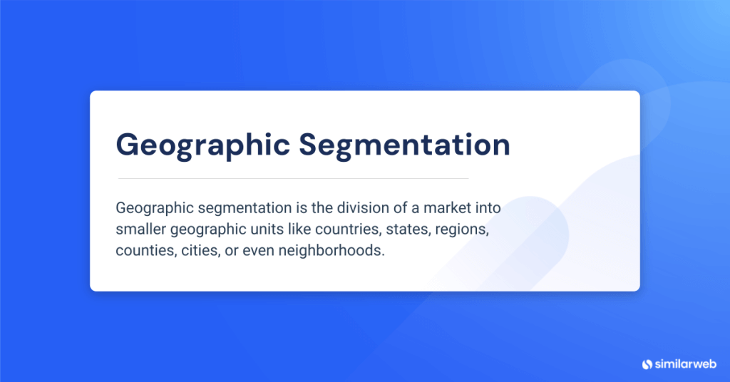 Geographic Segmentation: Benefits & Examples | Similarweb