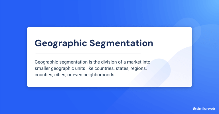 Geographic Segmentation: Benefits & Examples | Similarweb