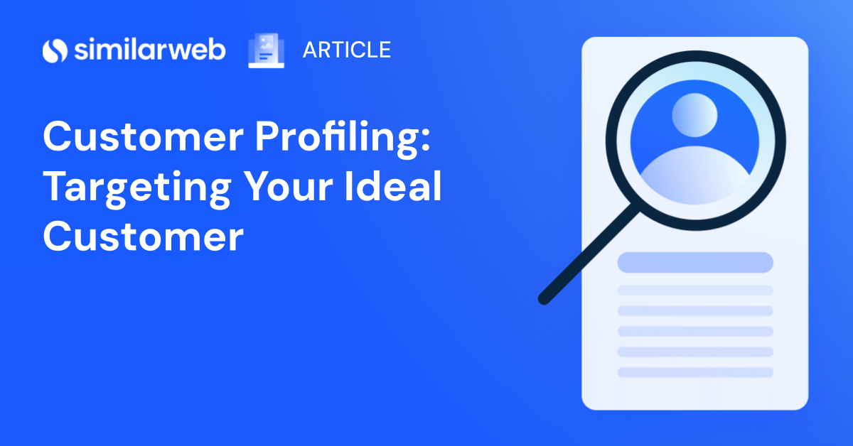 Consumer Profiling: How To Target Your Customer | Similarweb