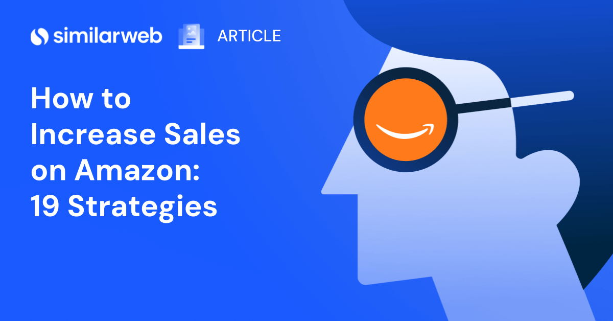 How to Increase Sales on Amazon: 19 Strategies | Similarweb