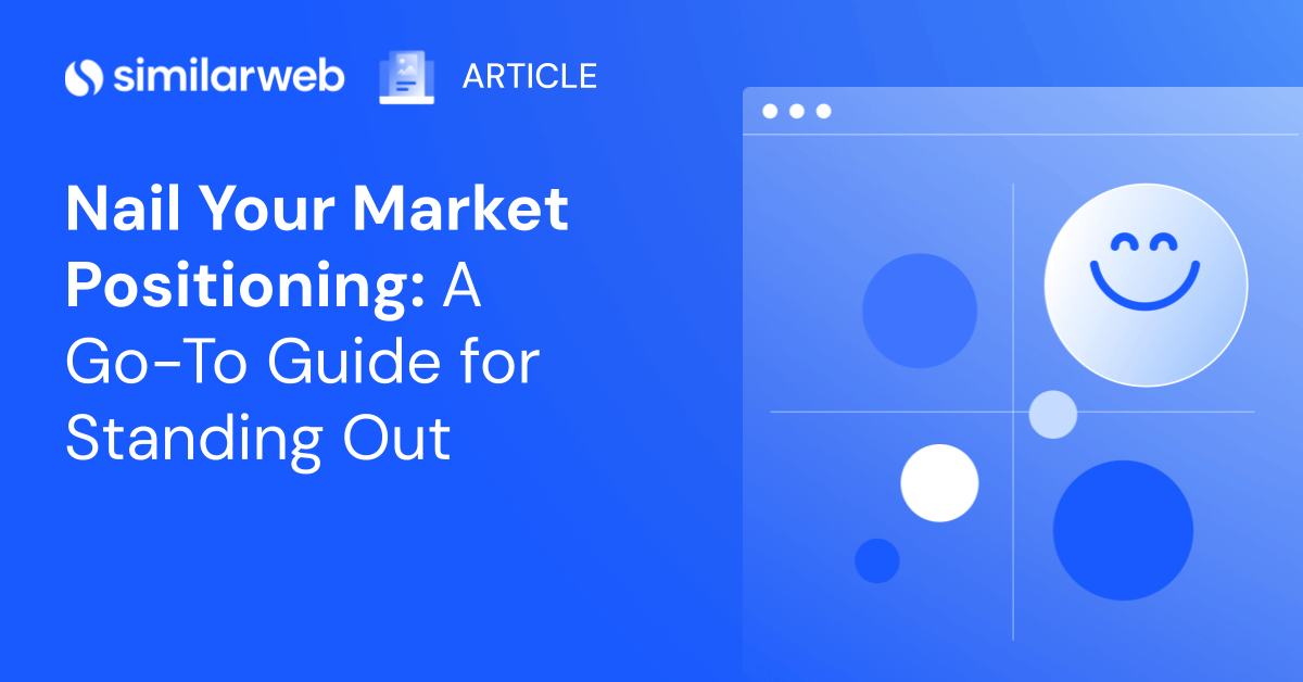 The Ultimate Guide to Market Positioning | Similarweb