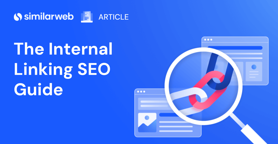 The Complete SEO Guide to Internal Linking | Similarweb
