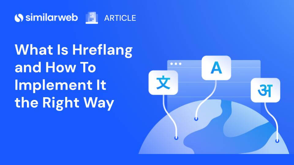 What Is Hreflang? Implementation and Fixing common issues | Similarweb