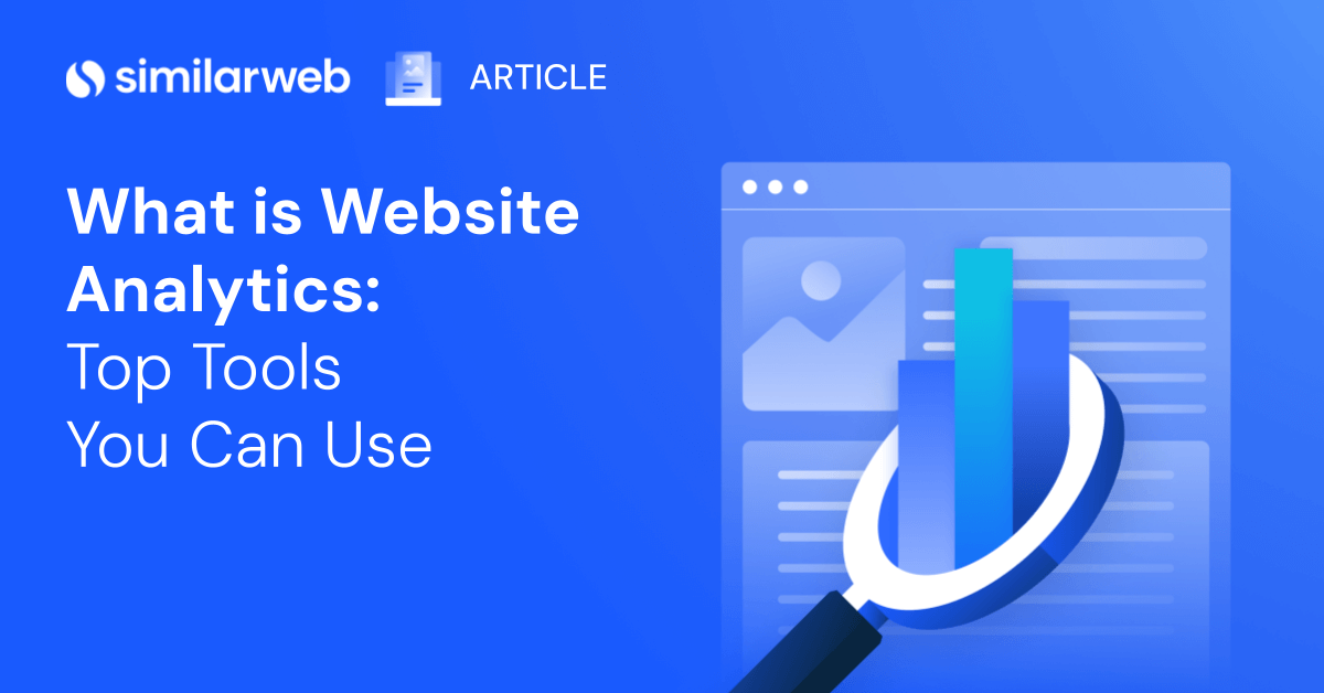 What is Website Analytics: Tools You Can Use | Similarweb