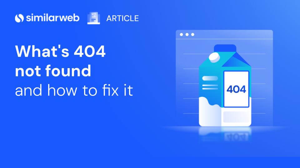 What's 404 Not Found and How to Fix It | Similarweb
