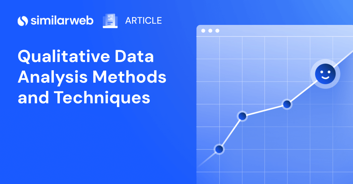 Qualitative Data Analysis Methods & Techniques | Similarweb
