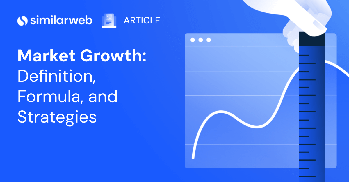 What Is Market Growth: Key Metrics, Formula & More | Similarweb