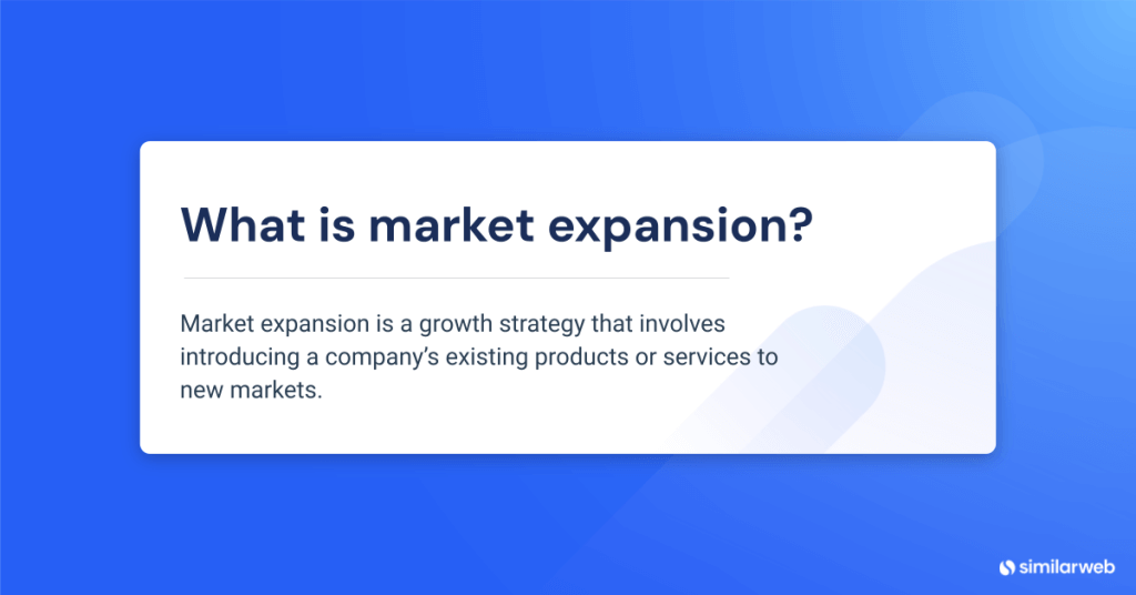 Market Expansion: Building Your Strategy, Tips & Examples | Similarweb