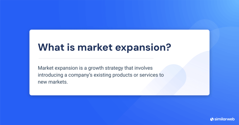 Market Expansion: Building Your Strategy, Tips & Examples | Similarweb
