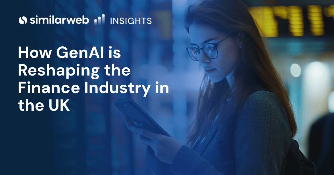 How GenAI is Reshaping the Finance Industry in the UK | Similarweb