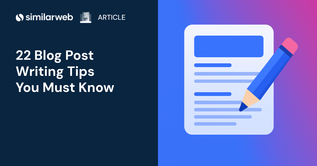 22 Blog Post Writing Tips You Must Know | Similarweb