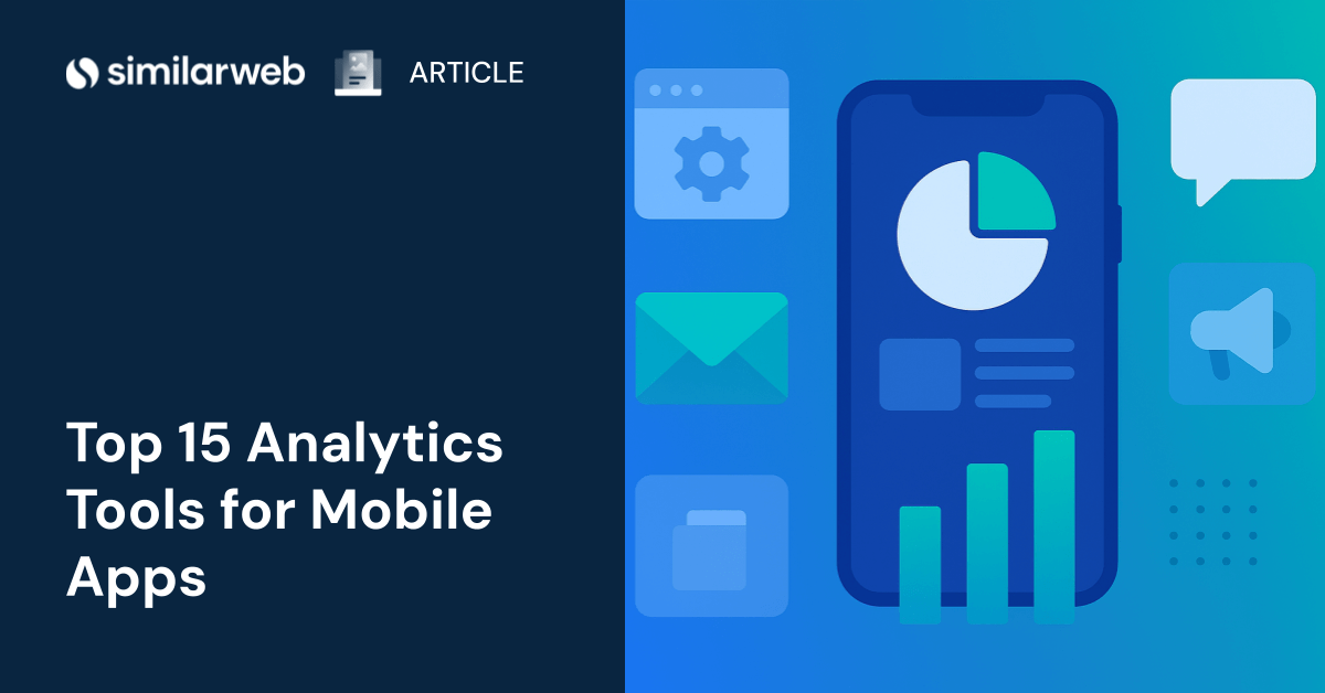 Top 15 Mobile App Analytics Tools | Similarweb