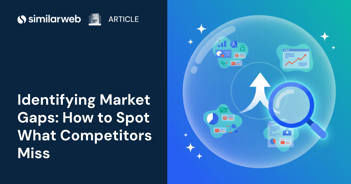 6 Ways to Identify Market Gaps + Examples | Similarweb
