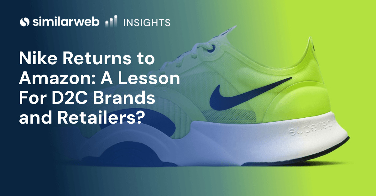 Nike Returns to Amazon: A Lesson For D2C Brands and Retailers? | Similarweb